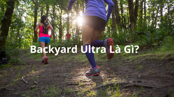 [Chia Sẻ] Backyard Ultra Là Gì? ｜ Biji Vietnam